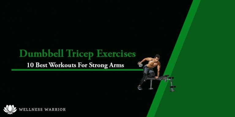 10 Best Dumbbell Tricep Exercises That Are Very Effective
