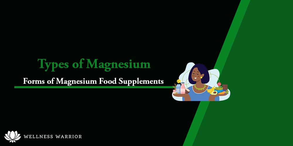 Types of Magnesium: Foods, Supplements, And How To Use Them