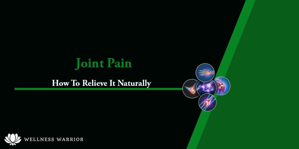 How To Relieve Joint Pain Naturally